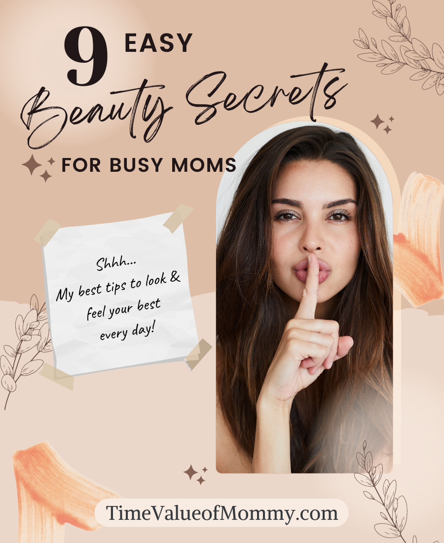 9 Easy Beauty Secrets for Busy Moms - Time Value of Mommy